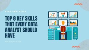 Top 8 key Data Analyst Skills To Get The Better Job