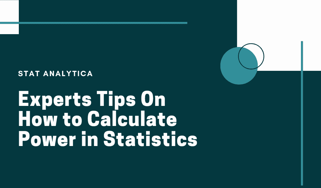 Experts Tips On How To Calculate Power In Statistics StatAnalytica