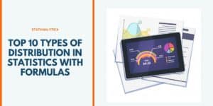 Top 10 Types of Distribution in Statistics With Formulas - StatAnalytica