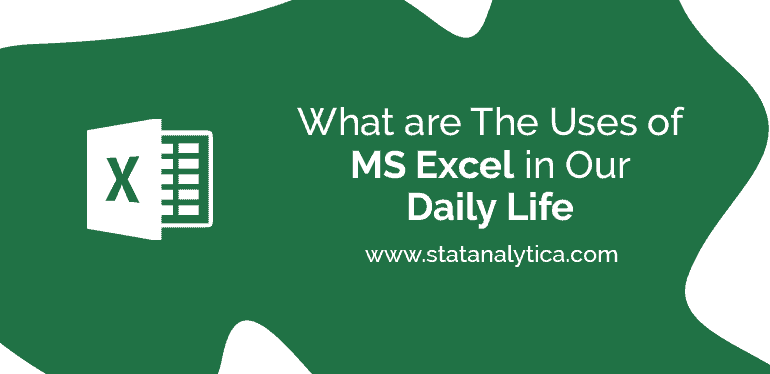 What Are The Uses Of Excel In Our Daily Life StatAnalytica
