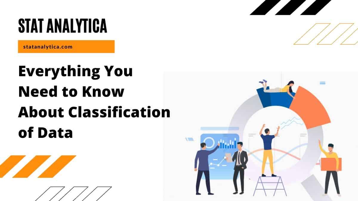 Everything You Need to Know About Classification of Data Everything You Need to Know About Classification of Data