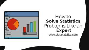 How to Solve Statistics Problems in Real Life Like A Pro