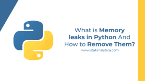 What is Memory leaks in Python And How to Remove Them?