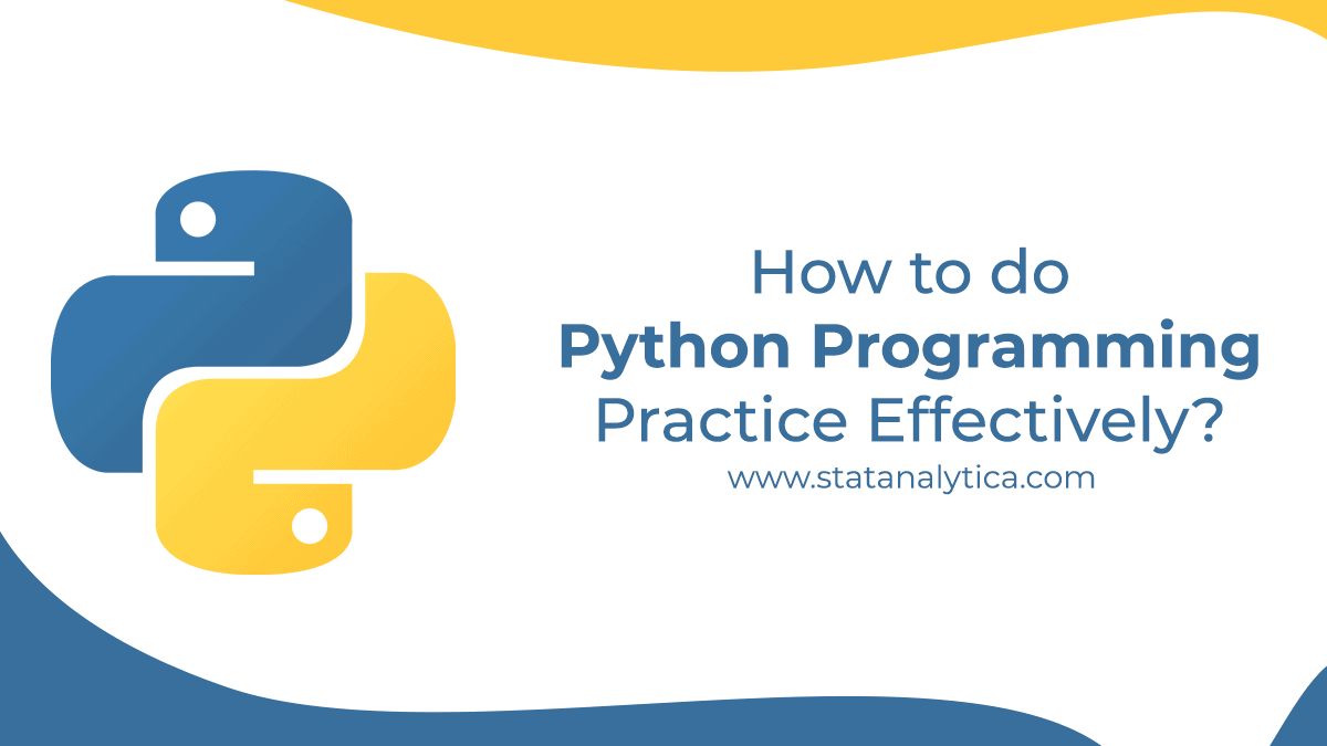 How To Do Python Programming Practice Effectively StatAnalytica