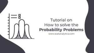 Tutorial on How to Solve Probability Problem Like A Professional