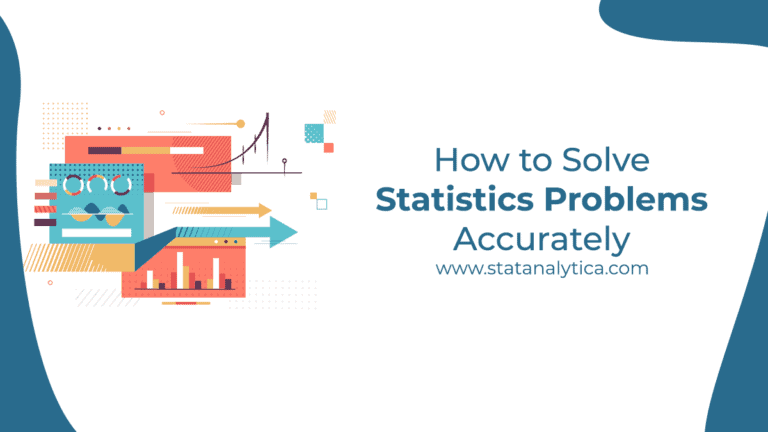 How to Solve Statistics Problems Accurately - StatAnalytica
