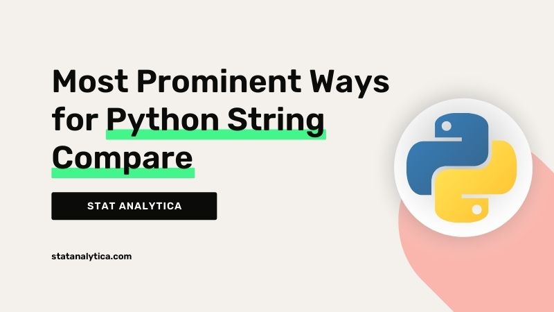 Top 3 Most Prominent Ways For Python String Compare StatAnalytica