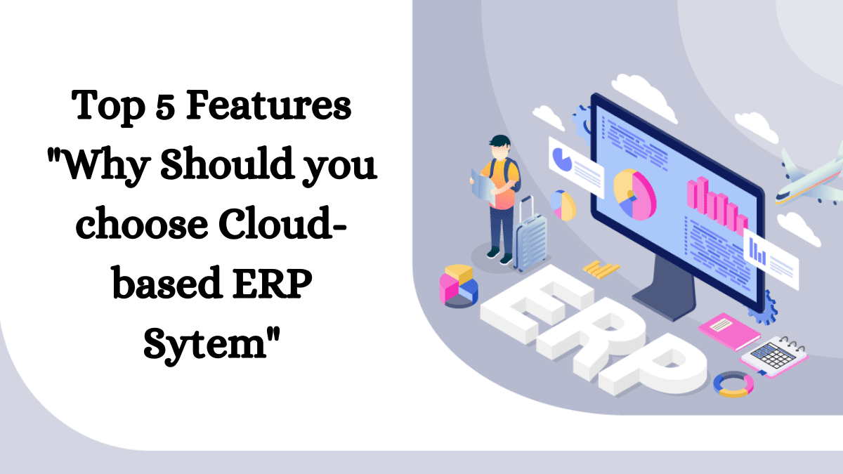 Cloud-based ERP System in 2023: Top 5 Benefits You Must Know
