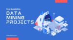 Top 15 Data Mining Projects Ideas Solving Real Life Problems
