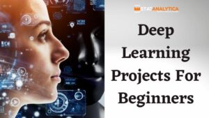 Top 5 Deep Learning Projects For Beginners - Step-by-Step