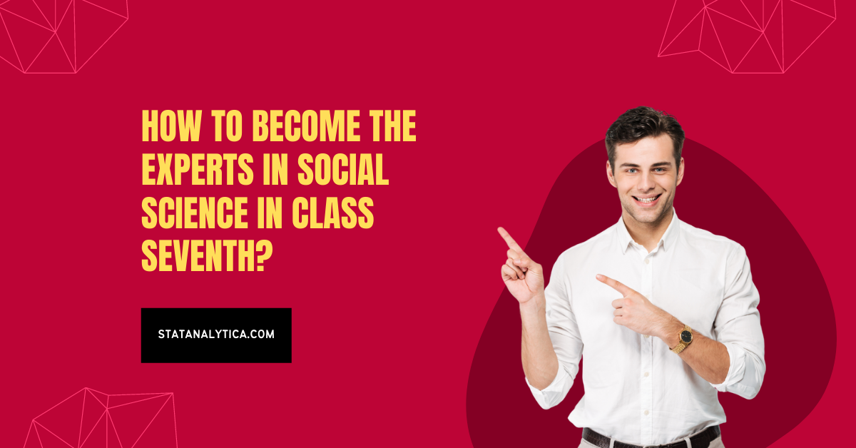 How to become expert in social science in class seventh?