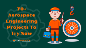 70+ Aerospace Engineering Projects To Give A Try Now
