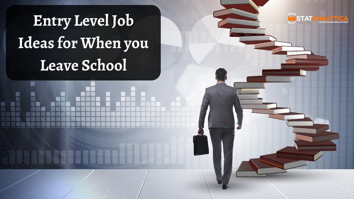 Entry Level Job Ideas for When you Leave School