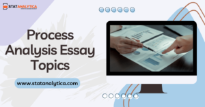 39+ Clever Process Analysis Essay Topics (Updated 2023)
