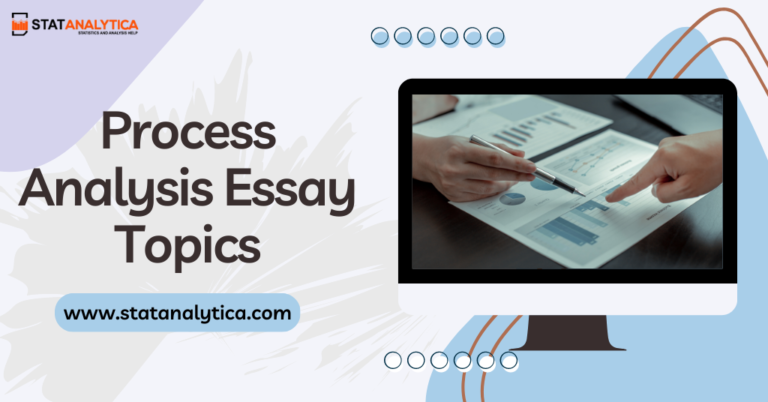 39+ Clever Process Analysis Essay Topics (Updated 2023)