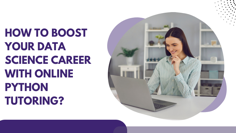 How to Boost Your Data Science Career with Online Python Tutoring?