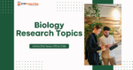 200+ Interesting Biology Research Topics For Students In 2023