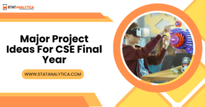 60+ Major Project Ideas For CSE Final Year Students In 2023
