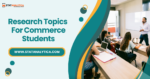 21+ Best And Interesting Research Topics For Commerce Students