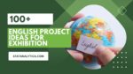100+ English Project Ideas for Exhibition
