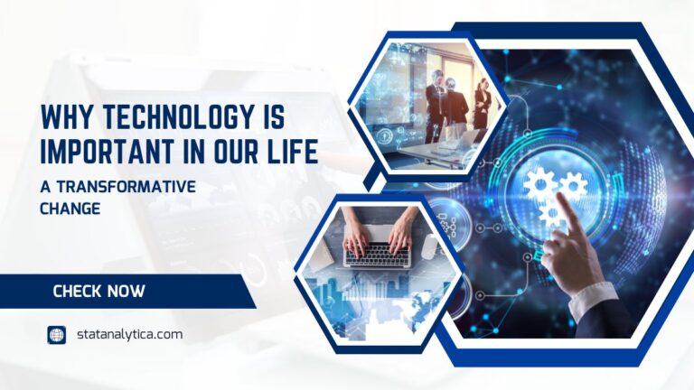 Why Technology Is Important In Our Life: A Transformative Change