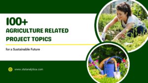 100+ Agriculture Related Project Topics for a Sustainable Future