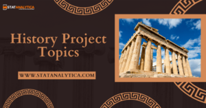 220+ Captivating History Project Topics For Students In 2023