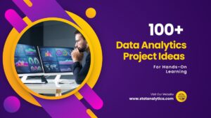 100+ Best Data Analytics Project Ideas To Try Now!