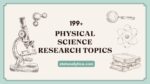 199+ Physical Science Research Topics [Updated 2024]