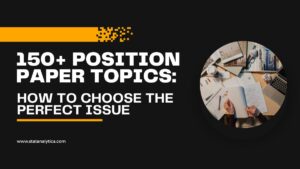 150+ Position Paper Topics: How to Choose the Perfect Issue