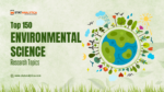 Top 150 Environmental Science Research Topics