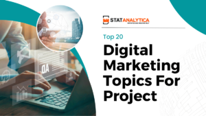 Top 20 Digital Marketing Topics For Project [Updated 2024]