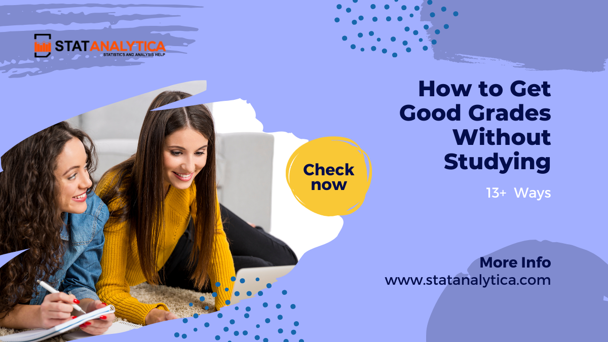 13+ Ways: How to Get Good Grades Without Studying