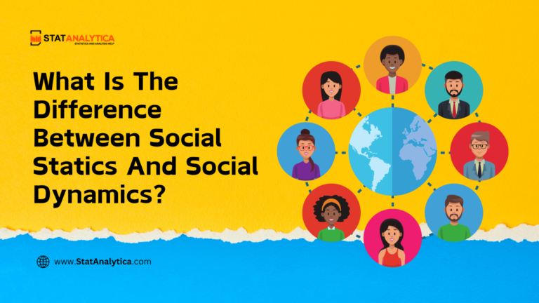 What Is The Difference Between Social Statics And Social Dynamics?