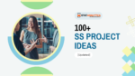 100+ SS Project Ideas [Updated]