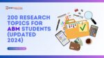 200 Trending Research Topics For ABM Students In 2025