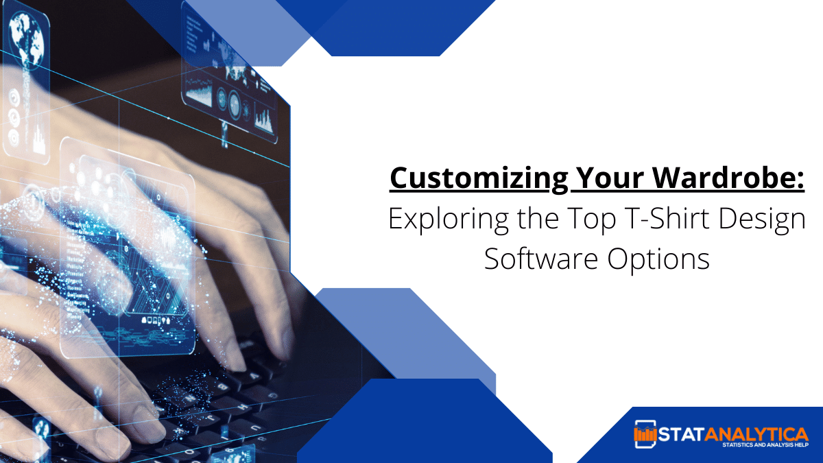 Customizing Your Wardrobe: Exploring the Top T-Shirt Design Software ...