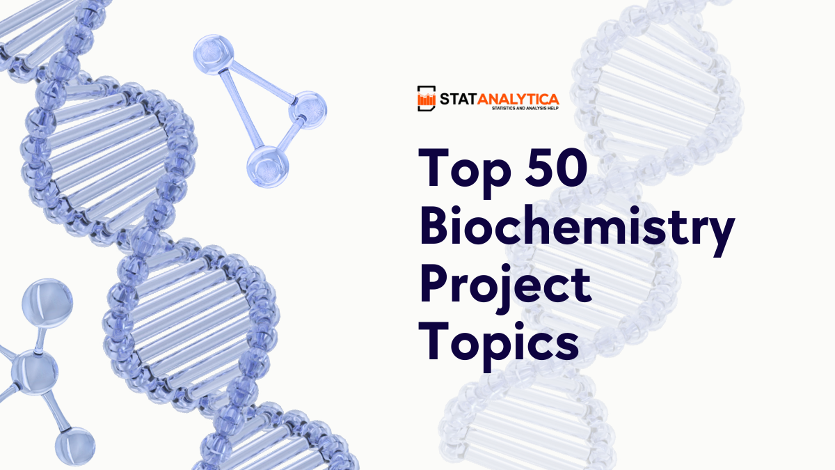 Top 50 Biochemistry Project Topics [Updated]
