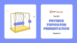 Top 101 Physics Topics For Presentation [Updated]