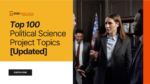 Top 100 Political Science Project Topics [Updated]