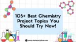 105+ Best Chemistry Project Topics You Should Try Now!