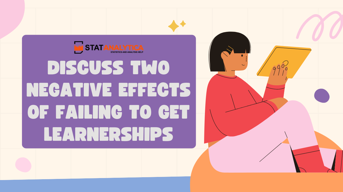 Discuss Two Negative Effects Of Failing To Get Learnerships