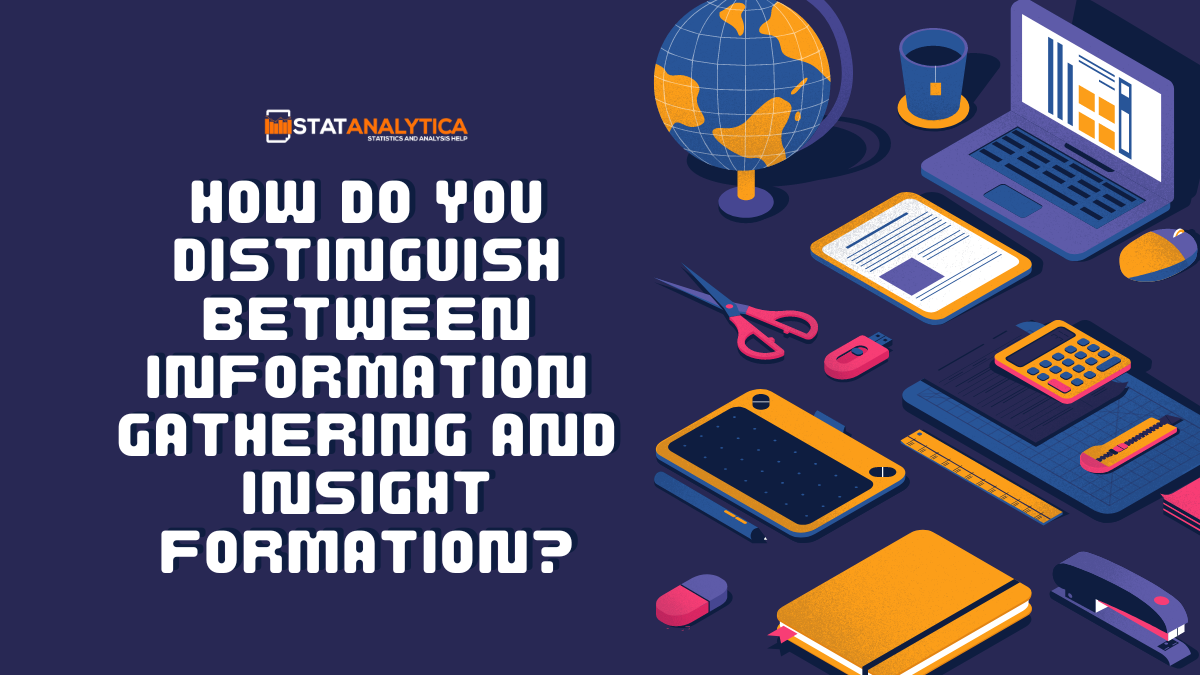 How Do You Distinguish Between Information Gathering And Insight Formation?