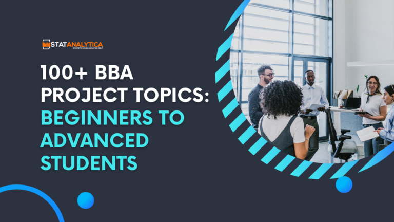 100+ BBA Project Topics: Beginners To Advanced Students (2024)