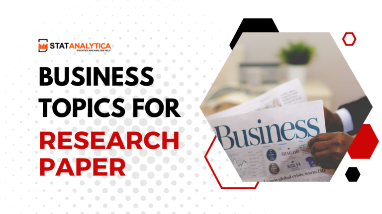 211 Business Topics For Research Paper [Updated]