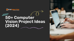 50+ Computer Vision Project Ideas For Beginners (2024)