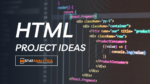 Top 50 HTML Project Ideas [Revised 2024]
