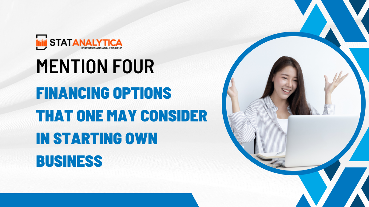 Mention Four Financing Options That One May Consider In Starting Own ...