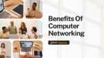What Are The 10 Benefits Of Computer Networking?