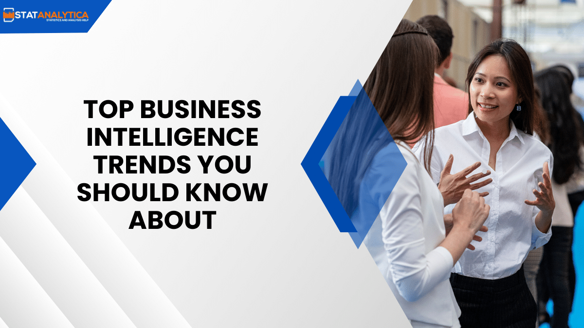 Top Business Intelligence Trends You Should Know About
